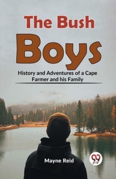 Buy The Bush Boys History And Adventures Of A Cape Farmer And His ...